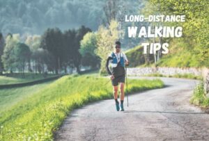 The Benefits, Side Effects & 10 Tips for Long-Distance Walking