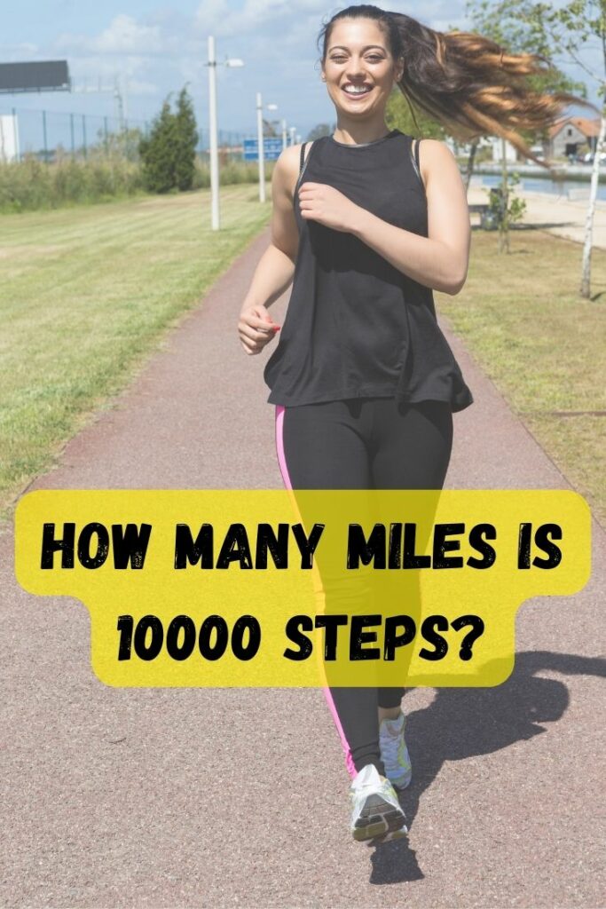 How Many Miles Is 10000 Steps By Gender, Height & Pace?