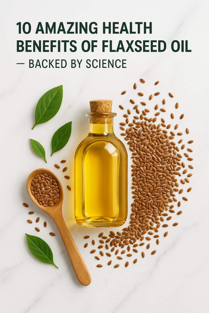 10 Amazing Health Benefits of Flaxseed Oil — Backed by Science